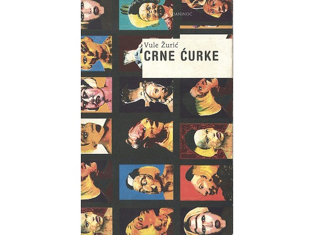 Vule Žurić - CRNE ĆURKE; DRUGA KNJIGA CRNIH ĆURKI