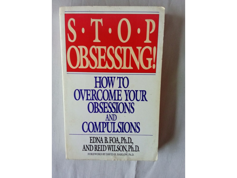 S.T.O.P Obsessing !-Edna B.Foa-Reid Wilson
