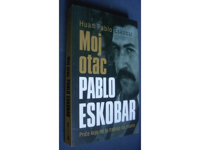 MOJ OTAC PABLO ESKOBAR - Huan Pablo Eskobar
