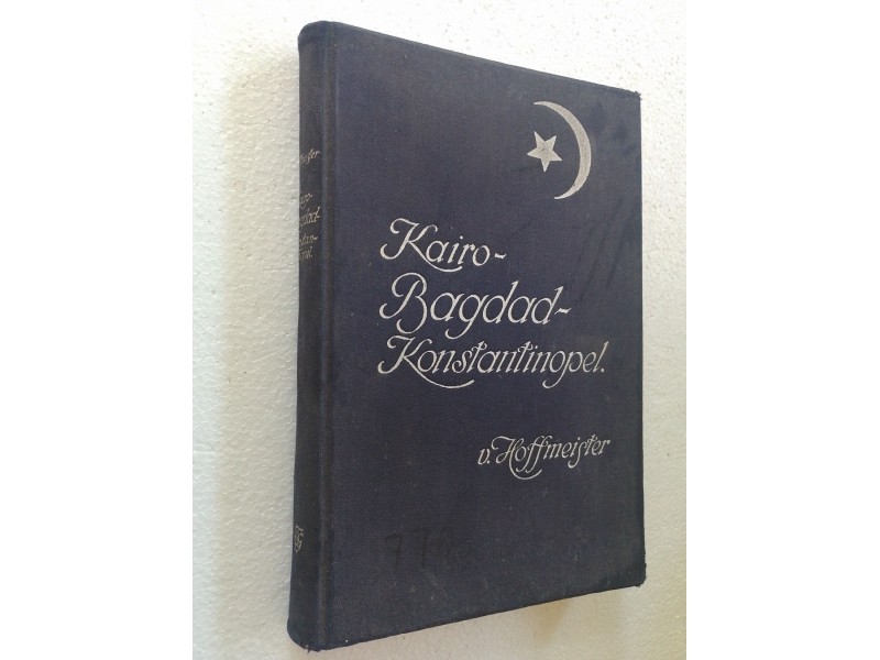 KAIRO-BAGDAD-KONSTANTINOPEL 1910-E.VON HOFFMEISTER