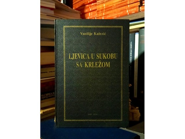Vasilije Kalezić – Ljevica u sukobu sa Krležom