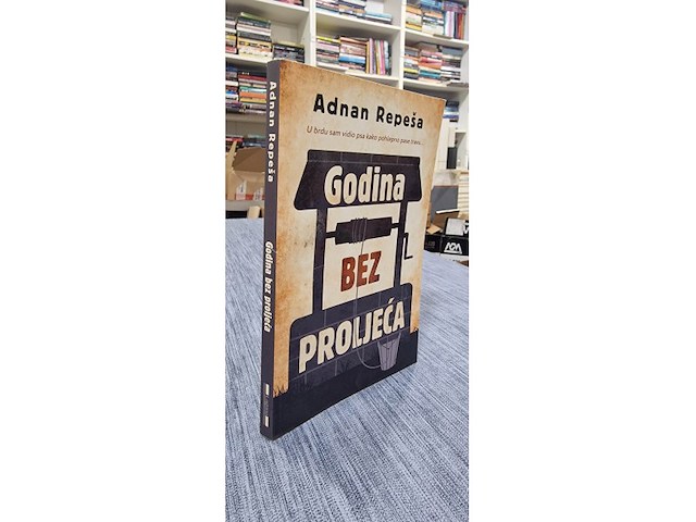 Godina bez proljeća - Adnan Repeša