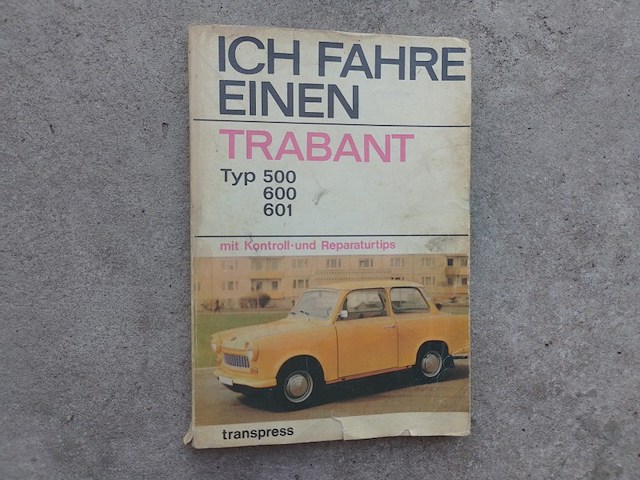 Ich fahre einen TRABANT  Typ 500 600 601