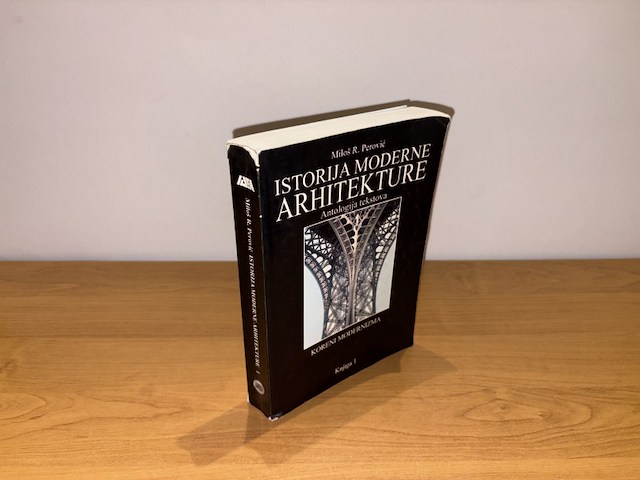 MILOŠ R. PEROVIĆ - ISTORIJA MODERNE ARHITEKTURE 1