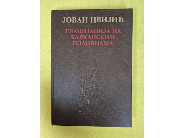 Jovan Cvijić - Glacijacija na balkanskim planinama