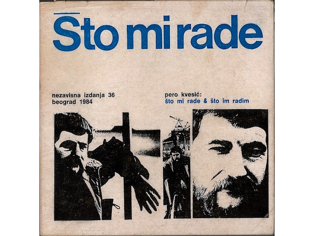 Pero Kvesić - ŠTO MI RADE I ŠTO IM RADIM