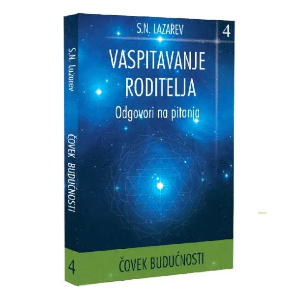 S.N. Lazarev: Vaspitavanje roditelja - odgovori na pitanja knjiga 4.