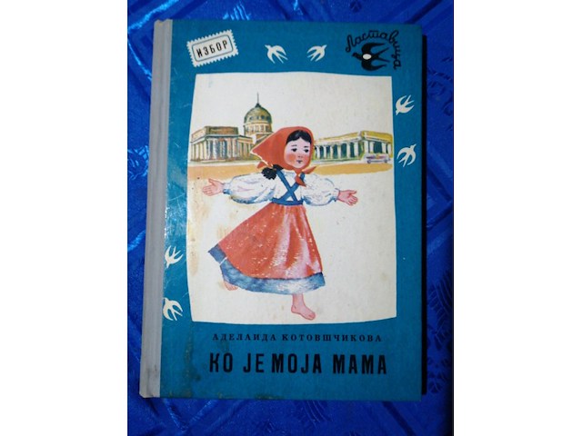 ADELAIDA KOTOVŠČIKOVA: KO JE MOJA MAMA