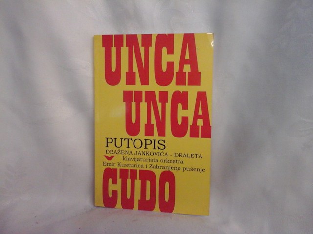 Unca Unca Čudo Dražen Janković Drale putopis
