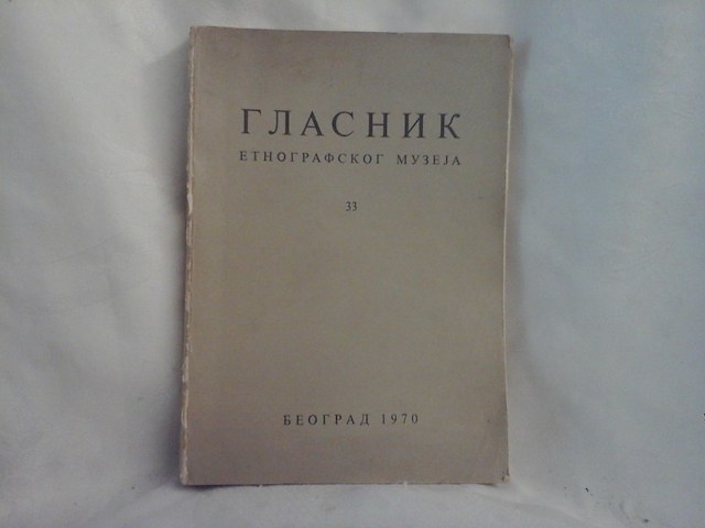 Glasnik etnografskog muzeja 33