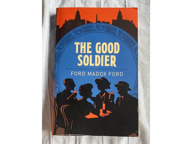 The Good Soldier - Ford Madox Ford