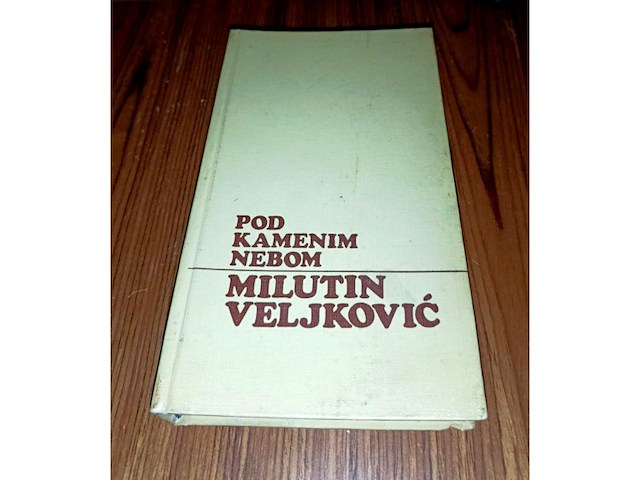 Pod kamenim nebom - Milutin Veljković