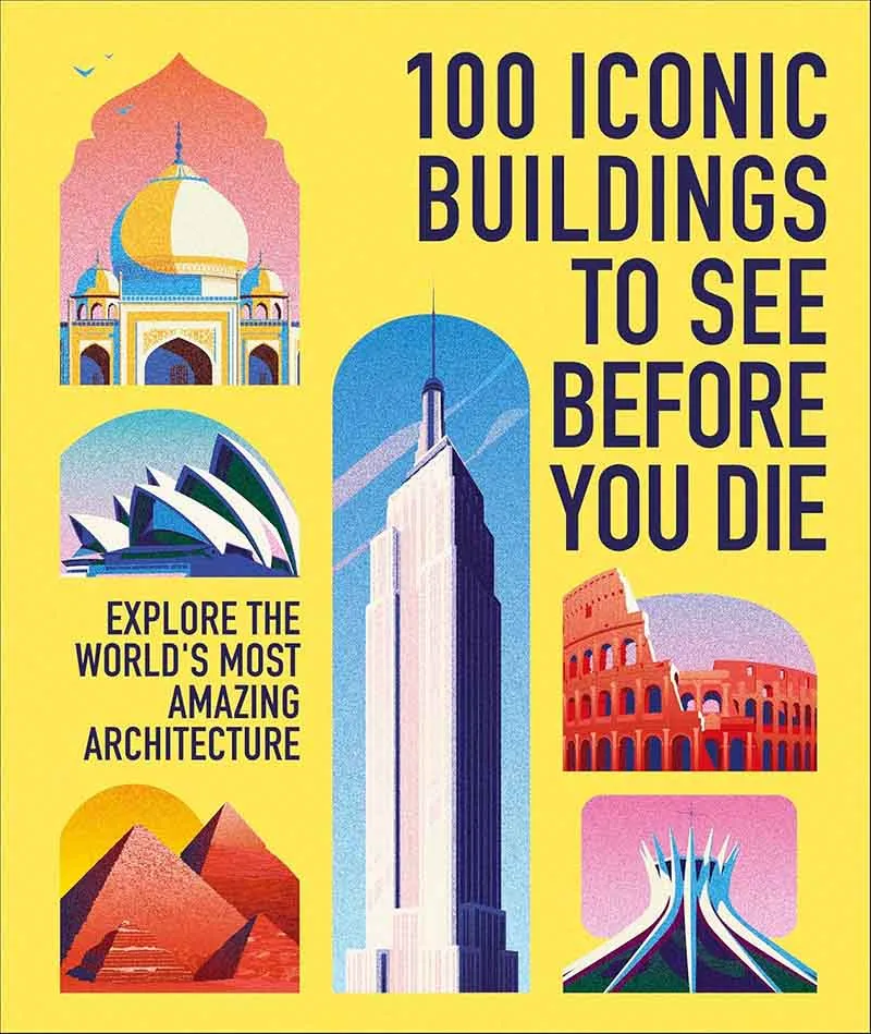 100 ICONIC BUILDINGS TO SEE BEFORE YOU DIE