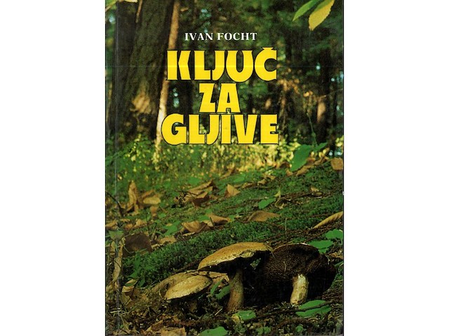 Ivan Foht (Focht) - KLJUČ ZA GLJIVE