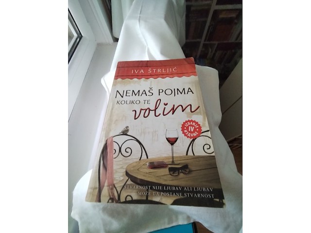 Nemaš pojma koliko te volim-Iva Štrljić