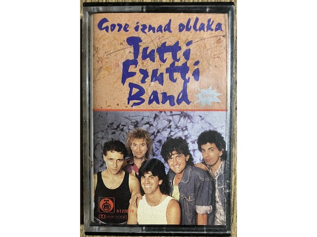 TUTTI FRUTTI BAND - Gore iznad oblaka