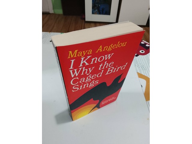 I Know Why the Caged Bird Sings - Maya Angelou