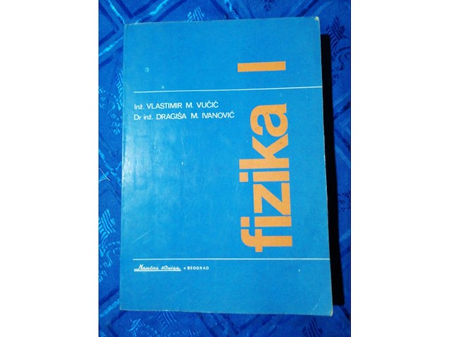 VUČIĆ &; IVANOVIĆ: FIZIKA 1