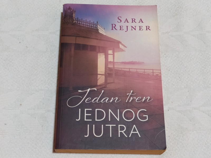 JEDAN TREN JEDNOG JUTRA - Sara Rejner