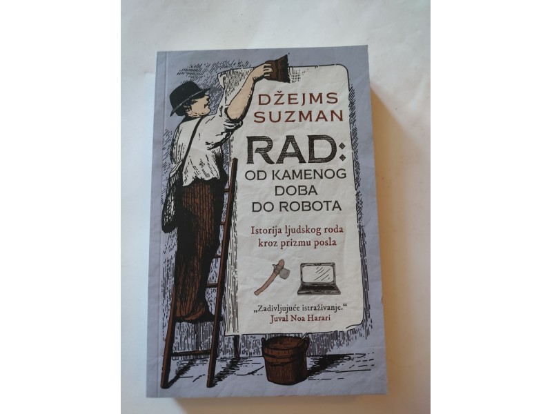 RAD: od kamenog doba do robota - DŽEJMS SUZMAN