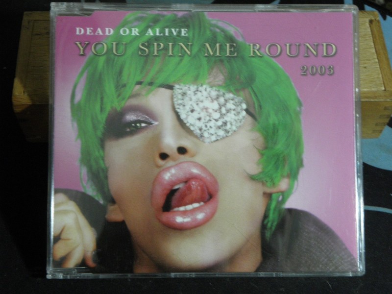 DEAD OR ALIVE - YOU SPIN ME ROUND (9.singl 1984-2003)
