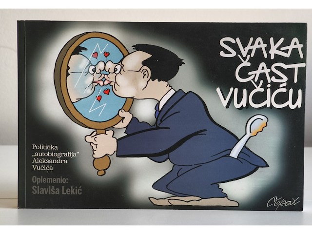 SVAKA ČAST VUČIĆU Politička autobiografija Lekić-CORAX