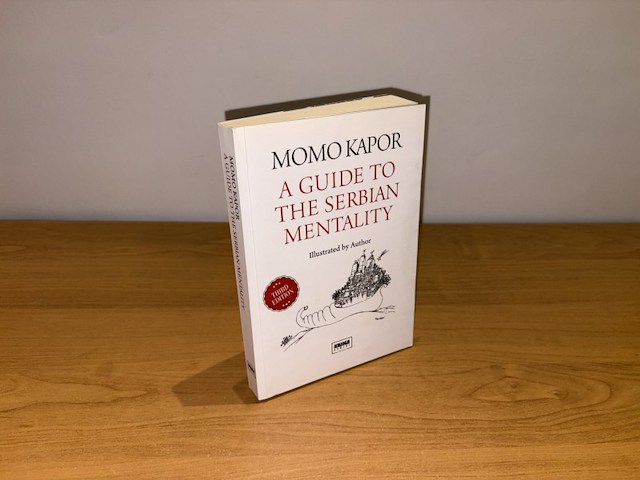 MOMO KAPOR - A GUIDE TO THE SERBIAN MENTALITY