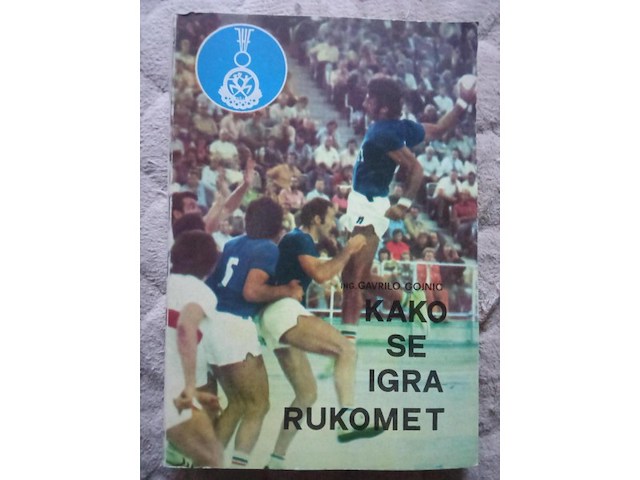 Kako se igra rukomet - Ing Gavrilo Gojniž