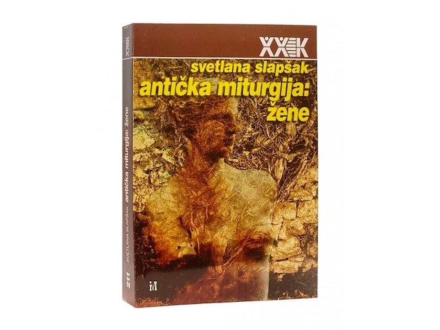 Svetlana Slapšak - ANTIČKA MITURGIJA: ŽENE