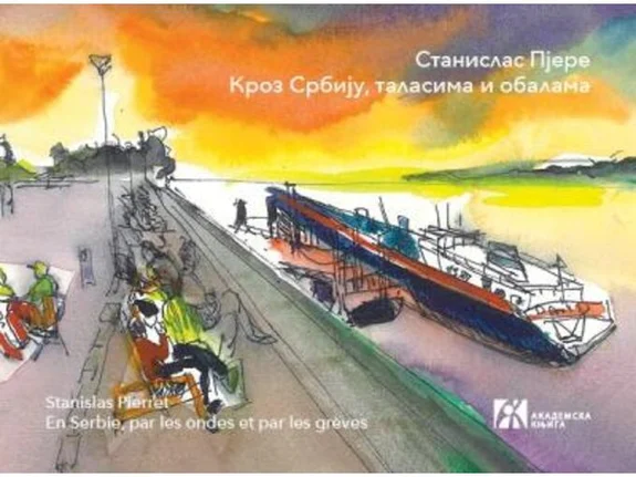 Kroz Srbiju, talasima i obalama/En Serbie, par les ondes et par les grèves - Stanislas Pjere