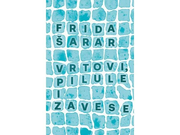 Vrtovi, pilule i zavese - Frida Šarar