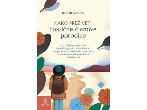 Kako preživeti toksične članove porodice - Šeri Kembel