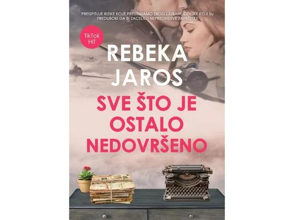Sve što je ostalo nedovršeno - Rebeka Jaros