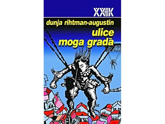 Ulice moga grada - Dunja Rihtman-Auguštin