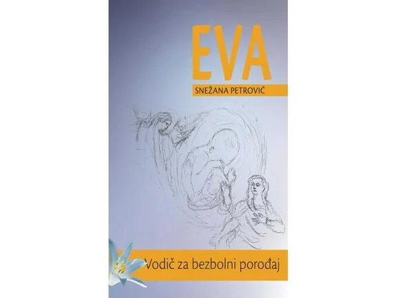 EVA - vodič za bezbolan porođaj - Snežana Petrović