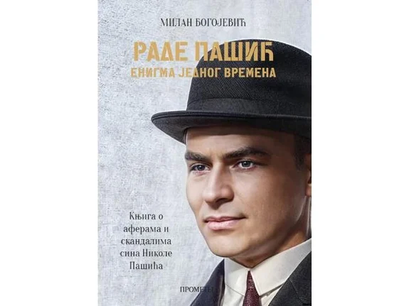 Rade Pašić - enigma jednog vremena - Milan Bogojević