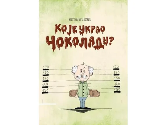 Ko je ukrao čokoladu? - Kristina Anđelković
