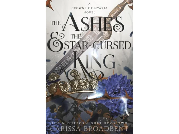 The Ashes and the Star-Cursed - Carissa Broadbent