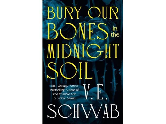 Bury Our Bones in the Midnight Soil - V.E. Schwab