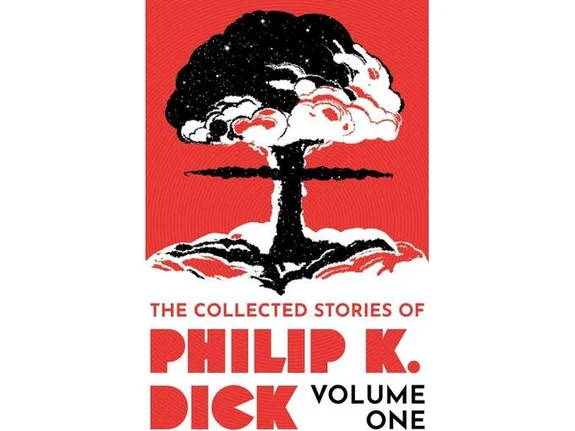 The Collected Stories of Philip K. Dick Volume 1 - Philip K. Dick