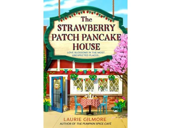 The Strawberry Patch Pancake House - Laurie Gilmore