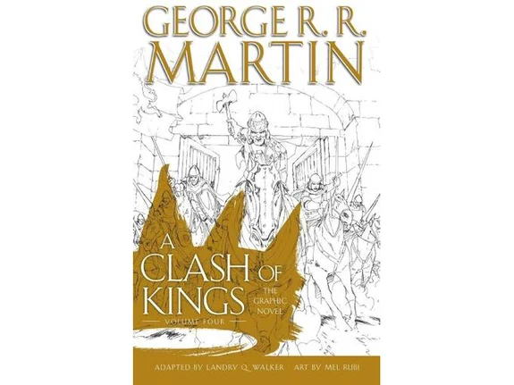 A Clash of Kings Graphic Novel, Vol. 4 - George R.R. Martin, Landry Q. Walker