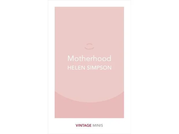 Motherhood - Helen Simpson