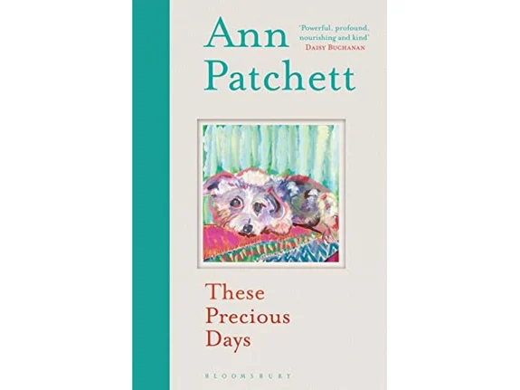 These Precious Days - Ann Patchett