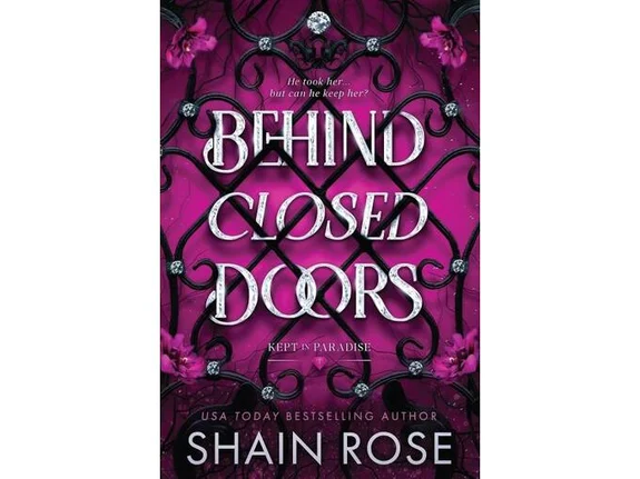 Behind Closed Doors - Shain Rose