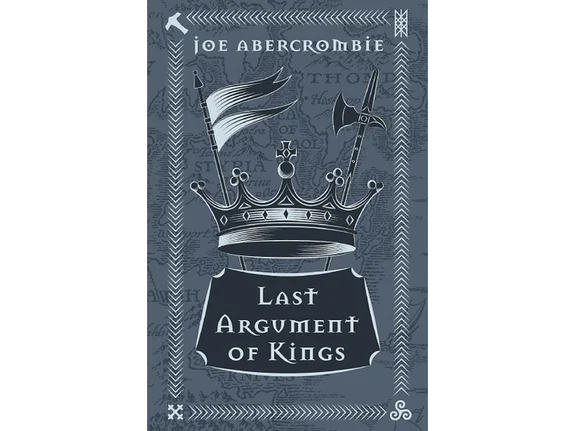Last Argument Of Kings - Joe Abercrombie