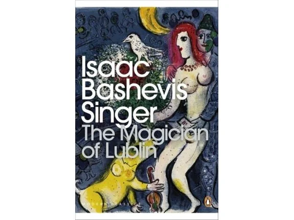 The Magician of Lublin - Isaac Bashevis Singer