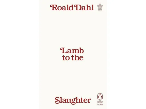 Lamb to the Slaughter: Roald Dahl - Roald Dahl