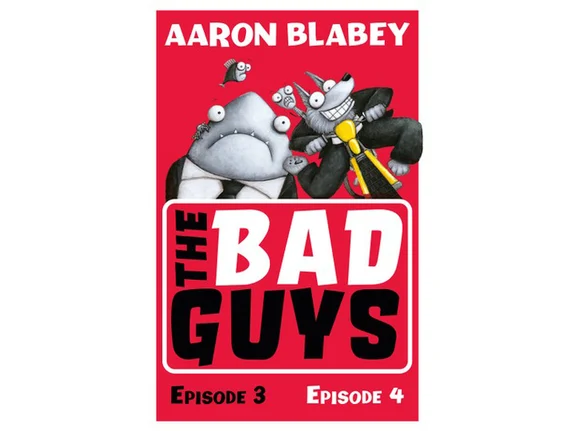 The Bad Guys: Episode 3 & 4 - Aaron Blabey