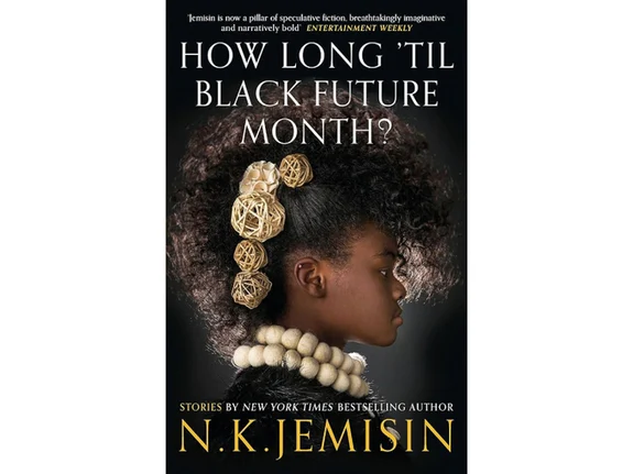 How Long 'til Black Future Month? - N. K. Jemisin